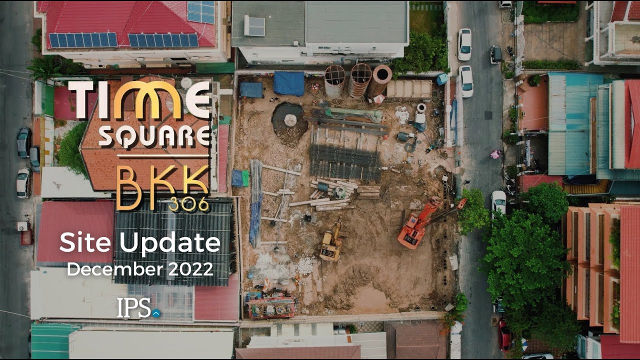 Time Square 306 Site Update - December 2022 | IPS Cambodia - YouTube
