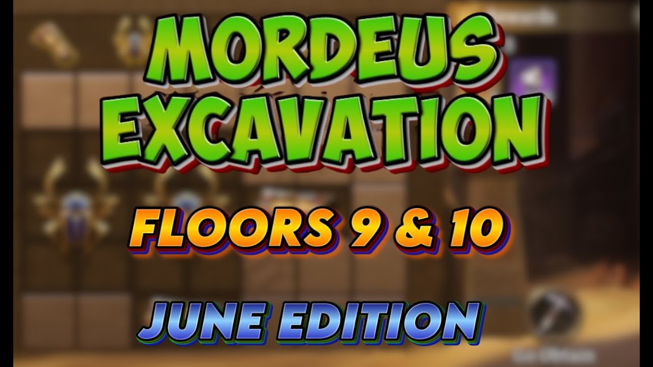 Mordeus Excavation - Floors 9 & 10 | June Edition | Watcher Of Realms ...