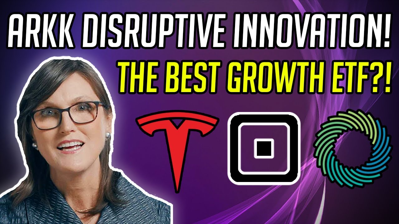 Ark Invest Disruptive Innovation ETF (ARKK) The Best Growth Stock ETF ...