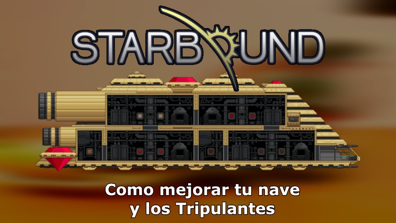 Como mejorar tu nave + Miembros de tu tripulación - Starbound 1.0 - YouTube