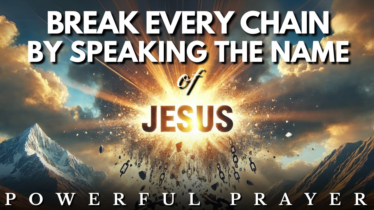 Declare the Name of Jesus & Break Every Chain: A Prayer for ...