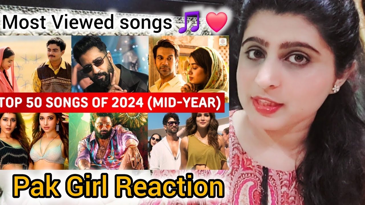 Pak Girl Reacts 2024's Most Viewed Indian Songs on YouTube | Top 50 ...