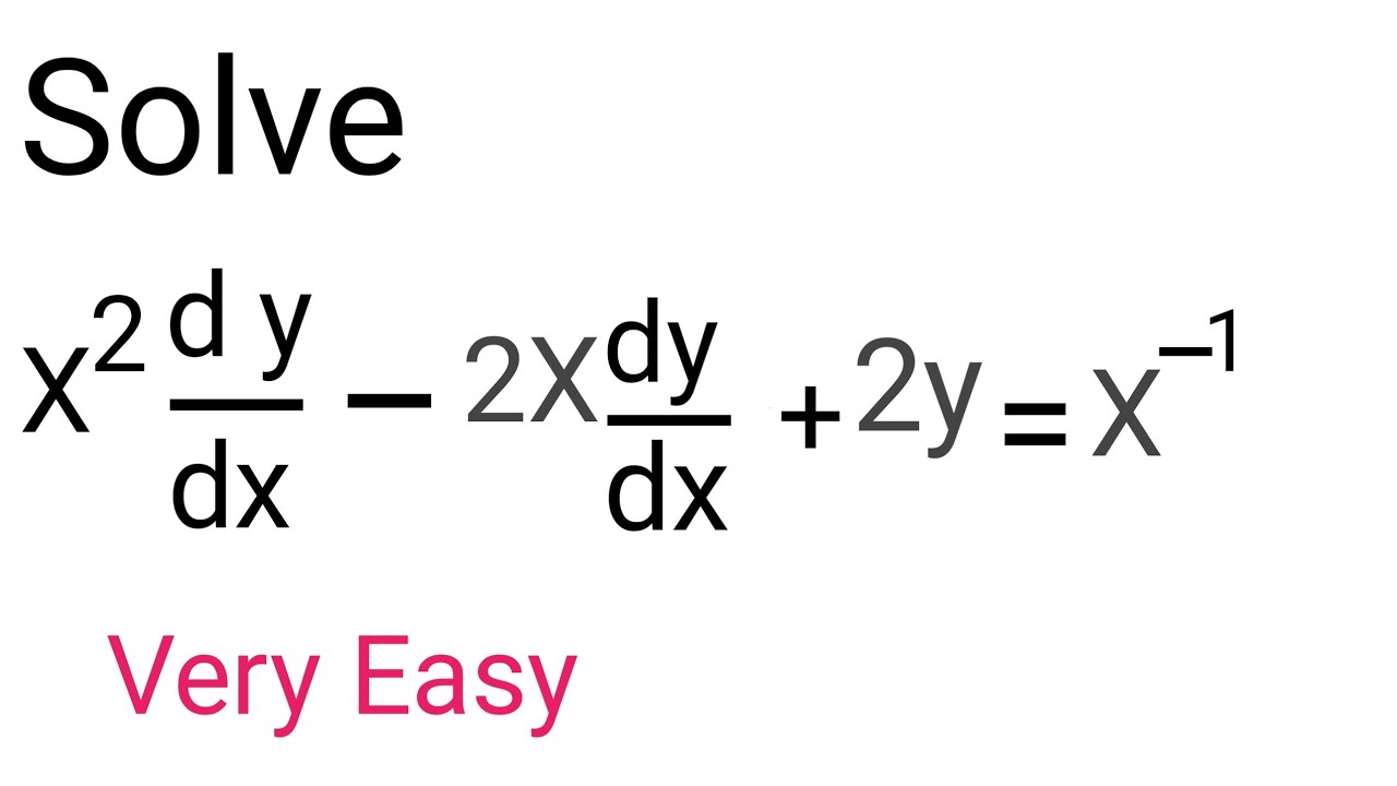 Solve X 2 D 2y dx 2 2xdy dx 2y x 1 