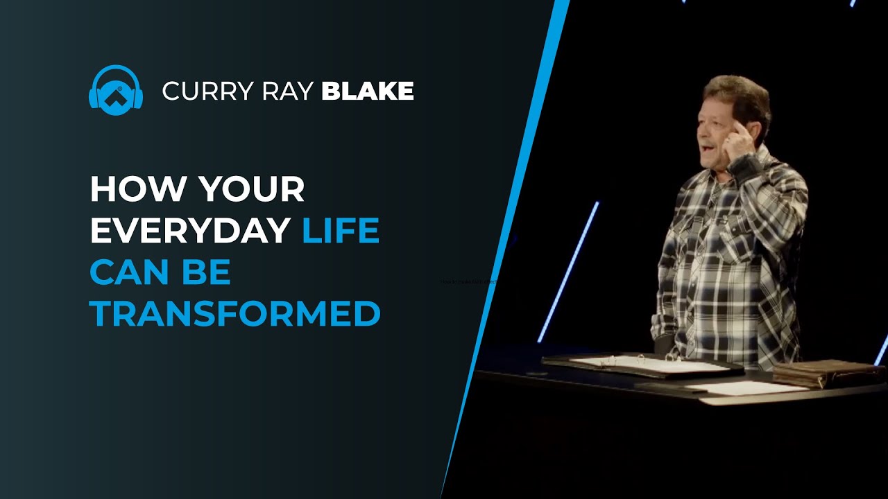 How your everyday life can be transformed, Curry Blake - YouTube
