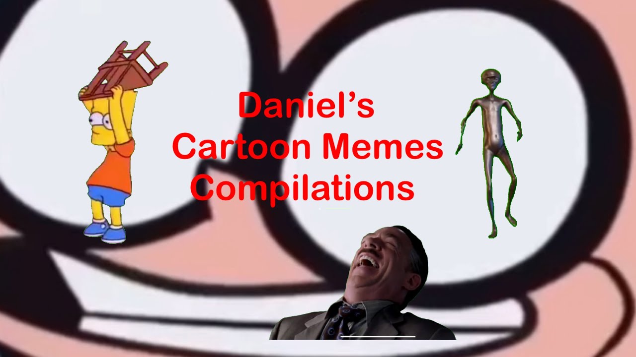 Daniel’s Cartoon Meme Compilation - YouTube