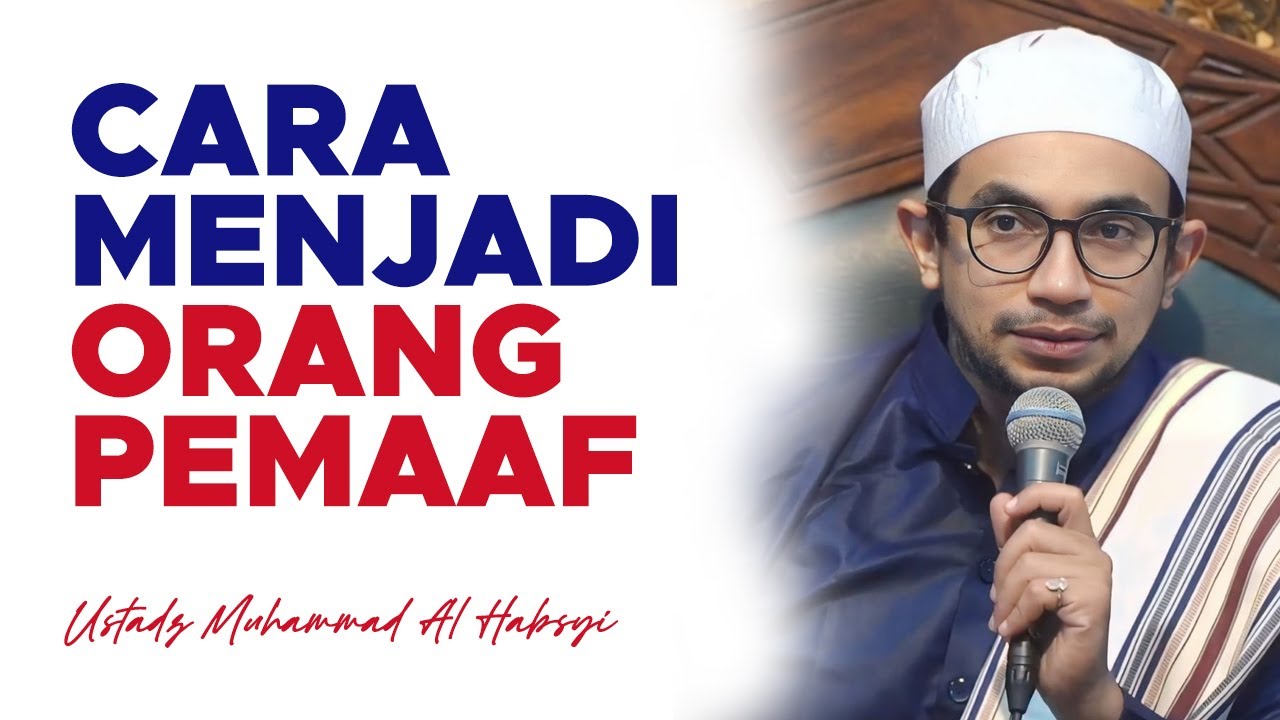 Cara Menjadi Orang Pemaaf - Habib Muhammad Al Habsyi - YouTube