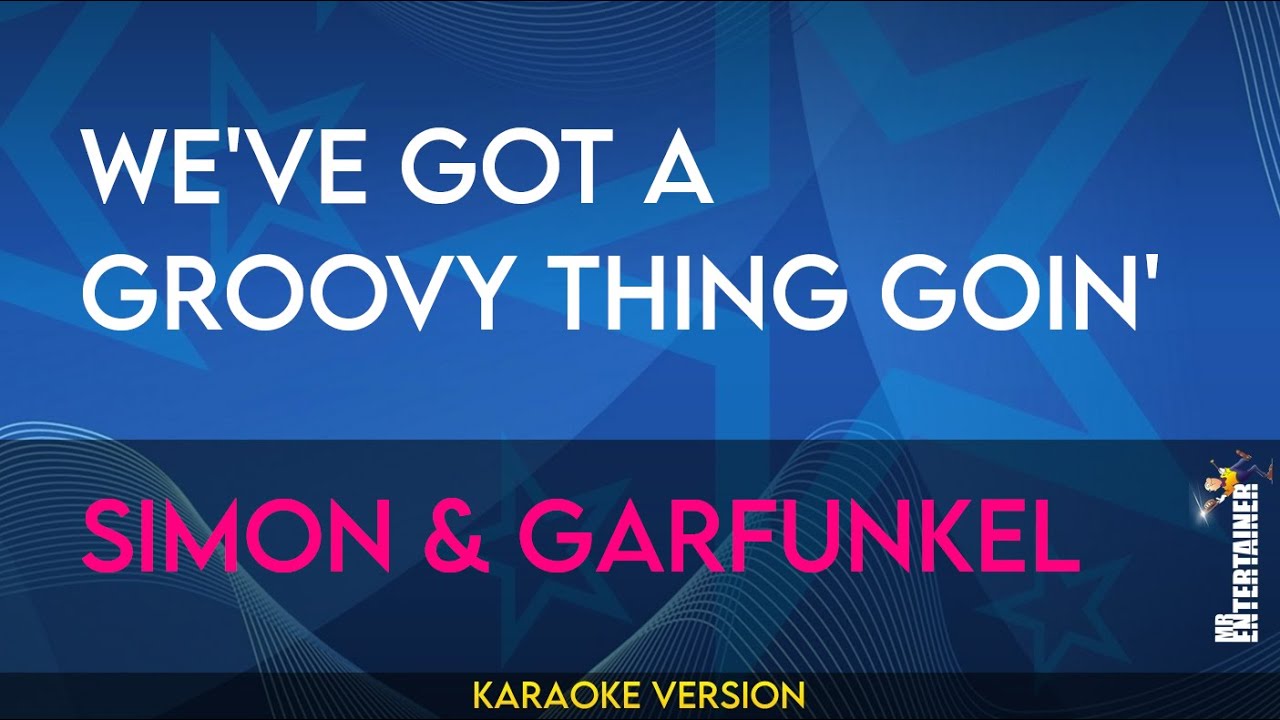 We've Got A Groovy Thing Goin' - Simon & Garfunkel (KARAOKE) - YouTube