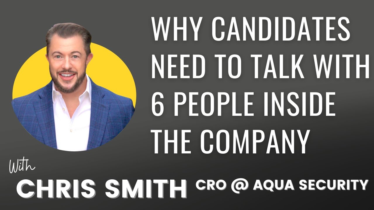 Chris Smith, the CRO at Aqua Security, on why he has candidates talk to ...