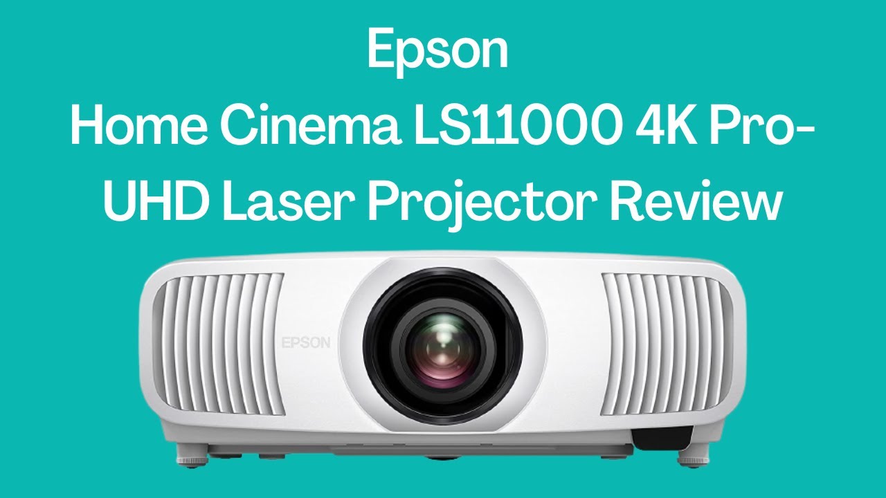 Experience the Ultimate Cinema with Epson LS11000 4K Pro-UHD Laser ...