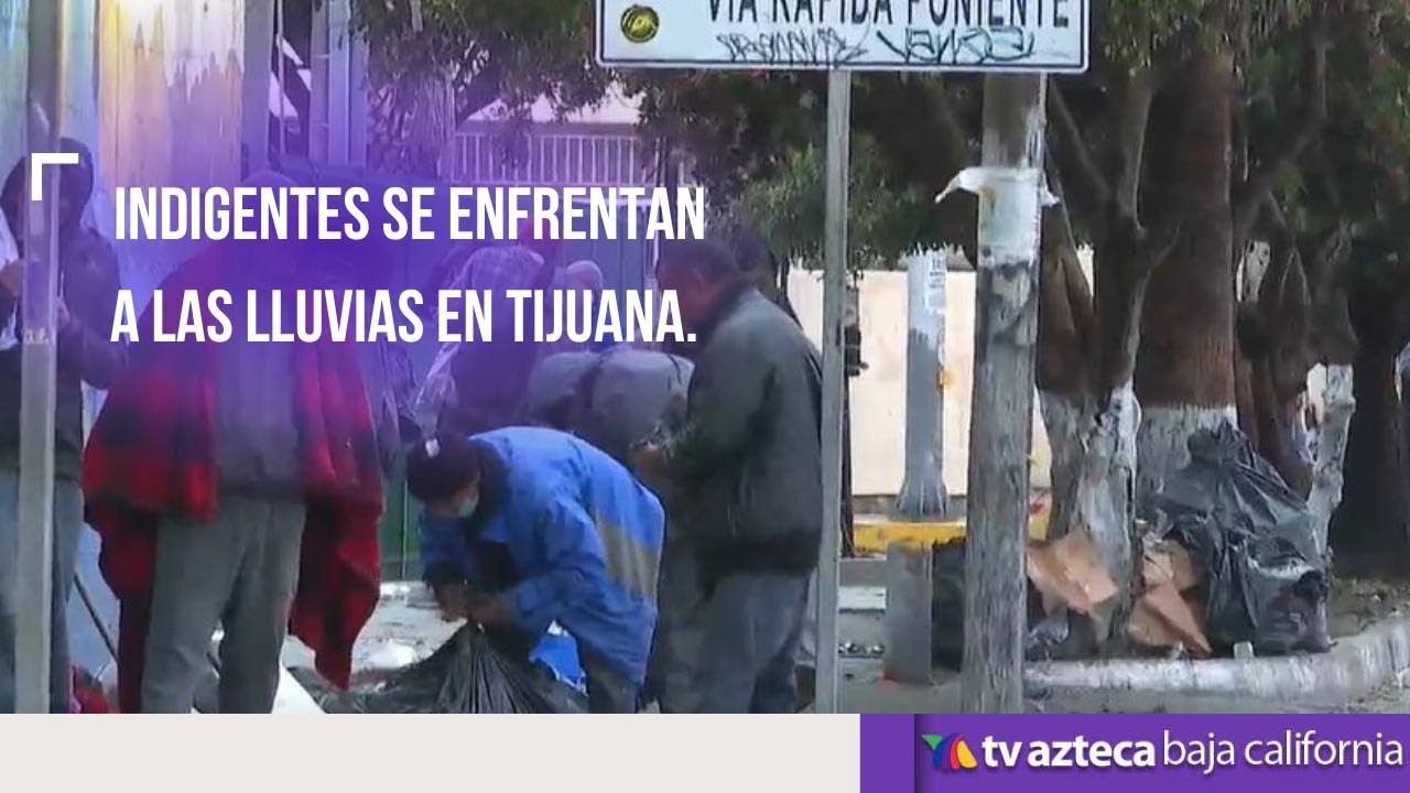 Indigentes se enfrentan a las lluvias en Tijuana. - YouTube