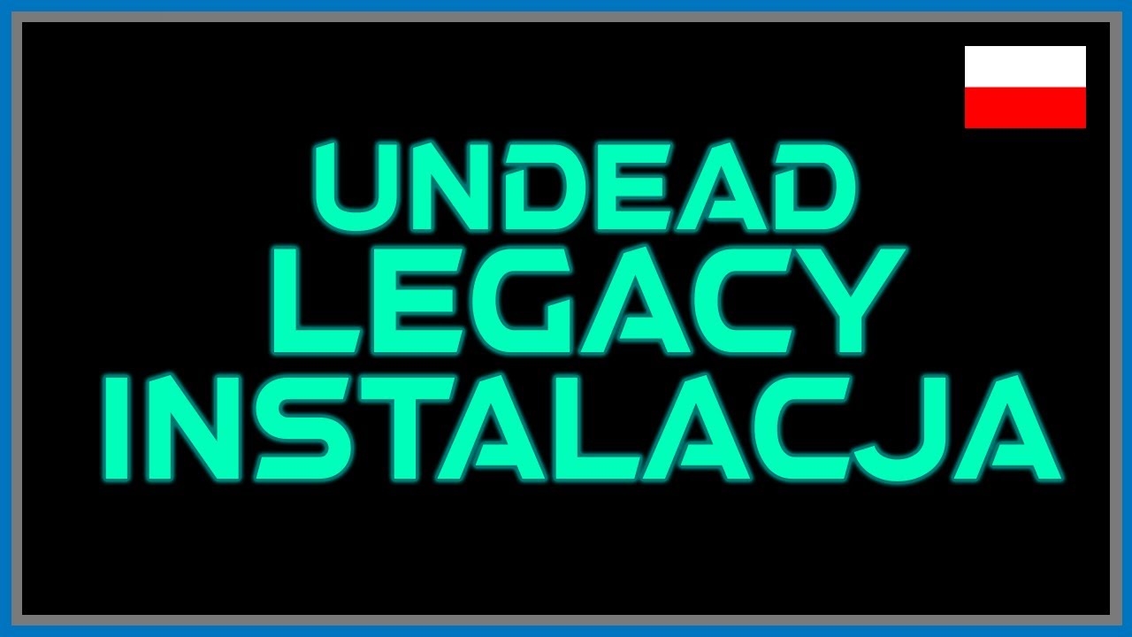 Instalacja moda Undead Legacy. - YouTube