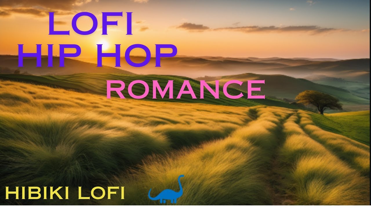 LOFI Hip Hop [Romance(ロマンス) ][music making you feel good] Chillax Beat ...