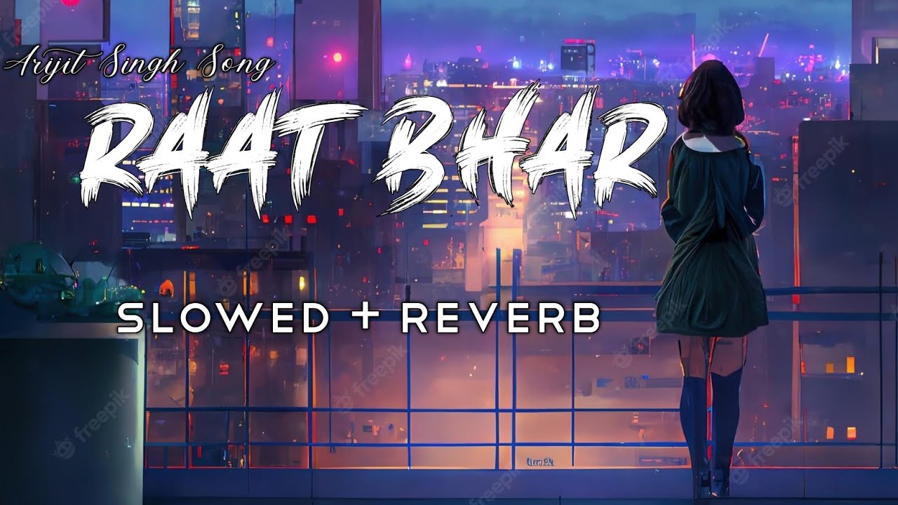 Raat Mujhe Kyun Jaane Lage New (Slowed + Reverb) | Arijit Singh ...