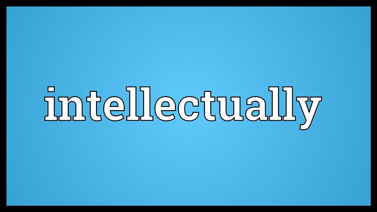 Intellectually Meaning - YouTube