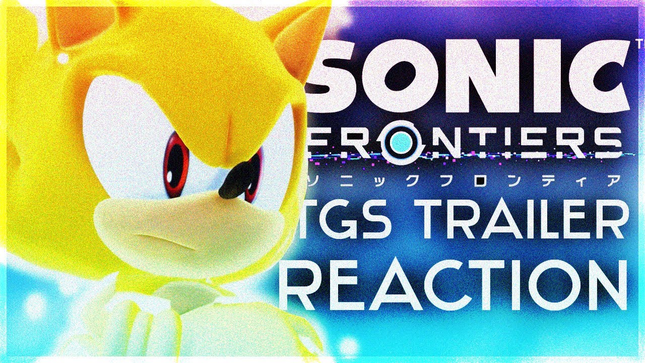 NEW SONIC FRONTIERS TGS TRAILER REACTION - YouTube