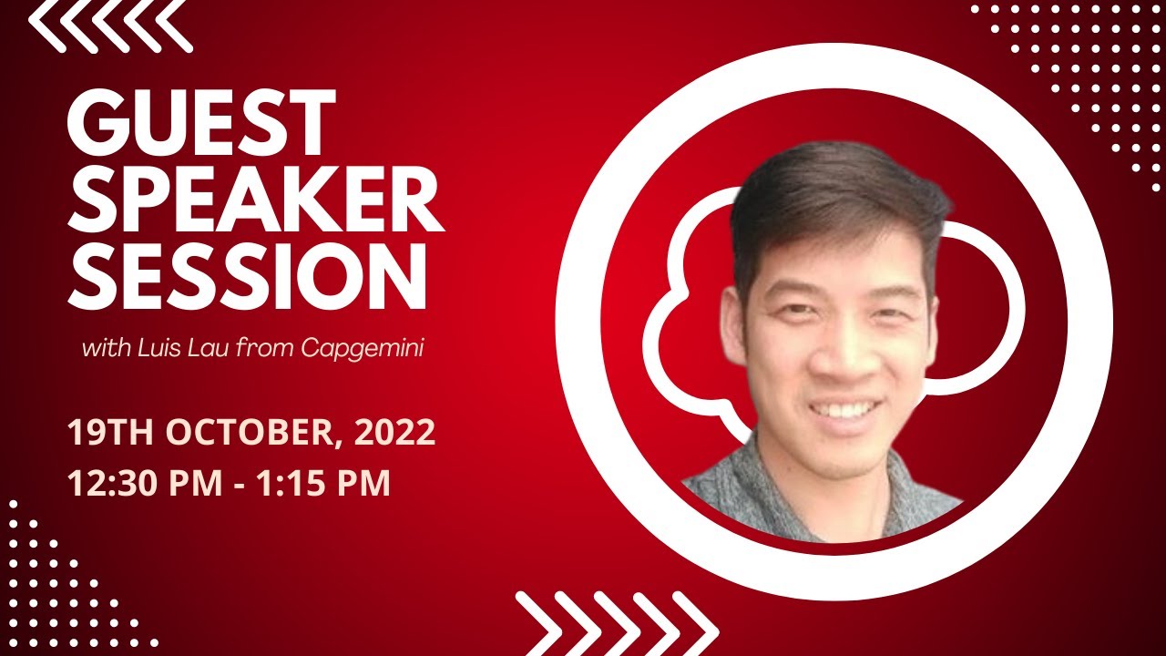 Guest Speaker Session with Luis Lau from Capgemini (19th October 22 ...
