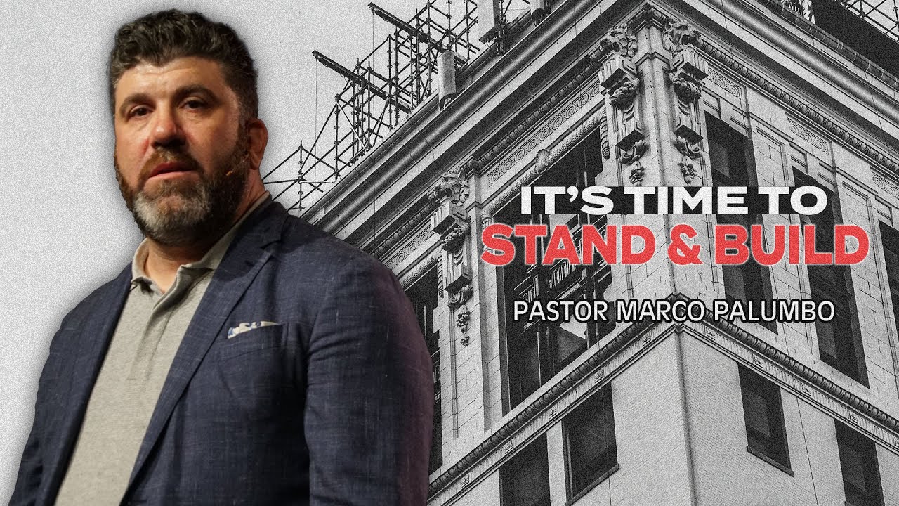 Its Time To Stand & Build Pastor Marco Palumbo - YouTube