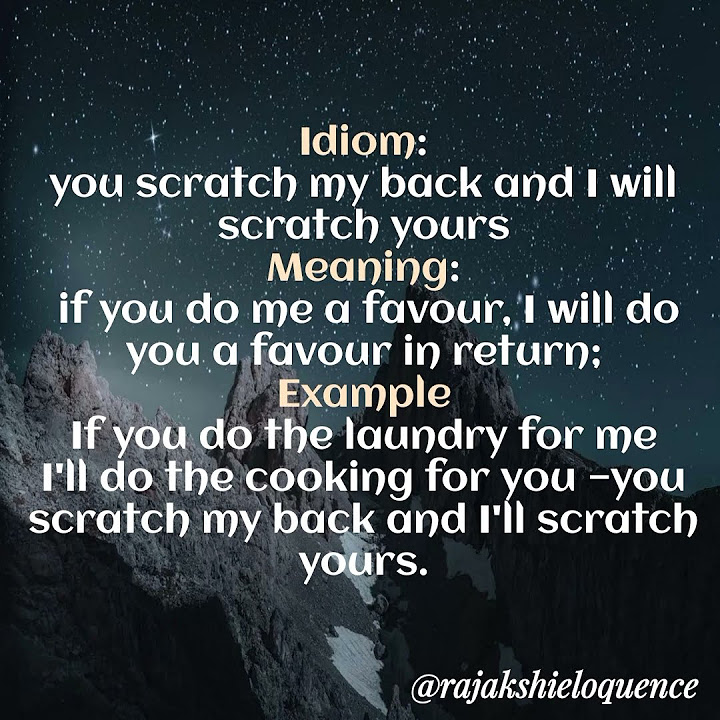 If You Scratch My Back I Will Scratch Yours Idiom Meaning And Usage if-you-scratch-my-back-i-will-scratch-yours-idiom-meaning-and-usage