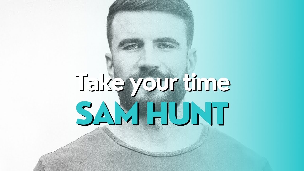 Sam Hunt - Take your time - YouTube