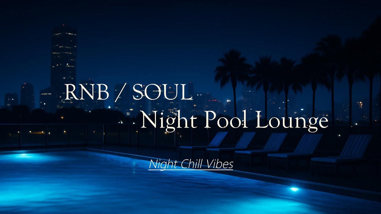 RNB / SOUL 🎶 Night Pool Lounge XXIX 🍸【 R&B 】🎧 Midnight Rendezvous🌃 ...