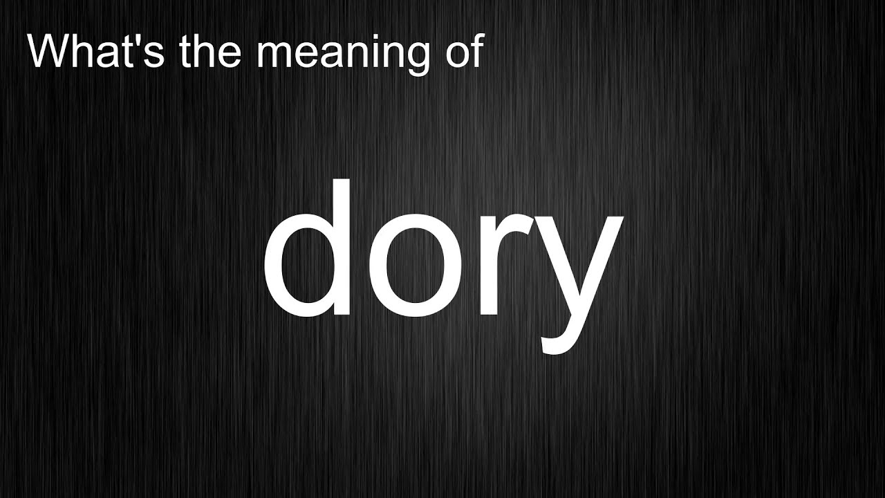 What's the meaning of "dory", How to pronounce dory? - YouTube
