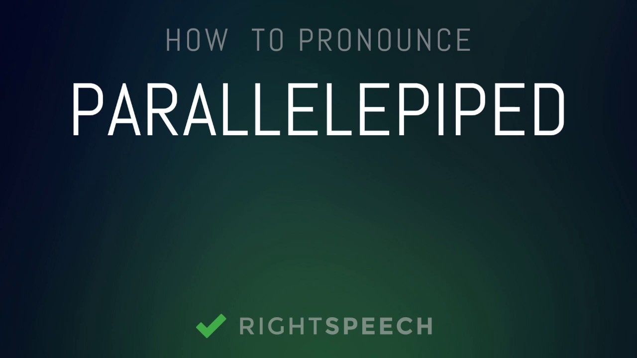 Parallelepiped - How to pronounce Parallelepiped - YouTube