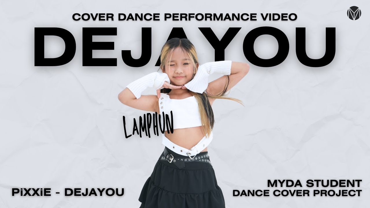 PiXXiE - 'DEJAYOU' COVER PROJECT BY MY DANCE ACADEMY STUDENTS | ลำพูน ...