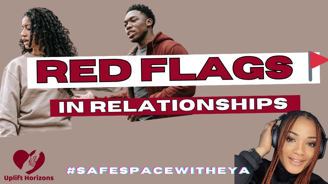Red Flags In Relationships/ Building Healthy Relationships / Episode 1 ...
