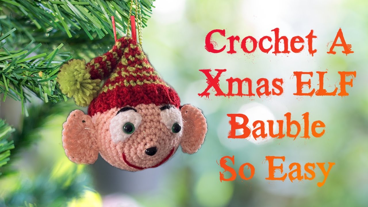 Crochet A Xmas Elf Bauble, Step By Step Instructions. - YouTube