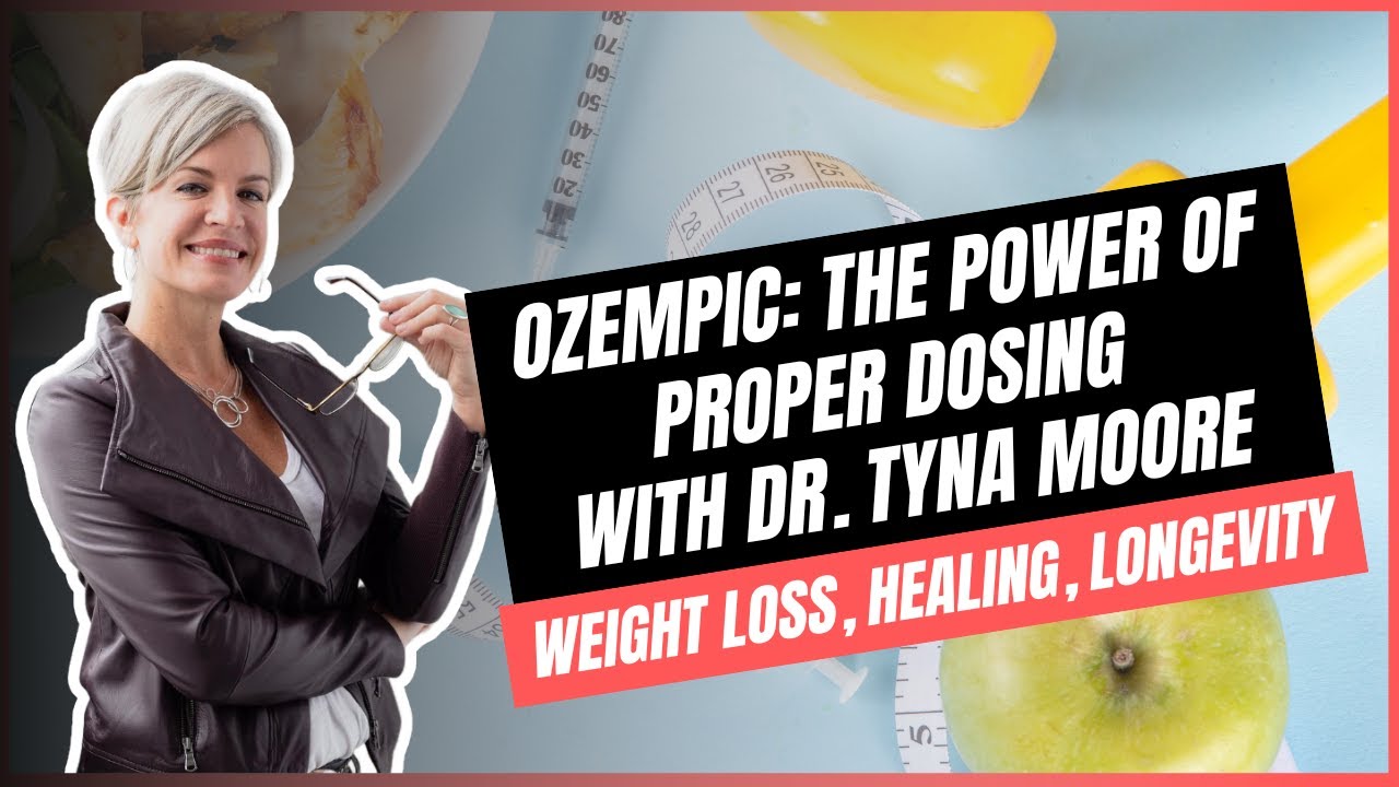 Ozempic: The Power of Proper Dosing with Dr. Tyna Moore - YouTube