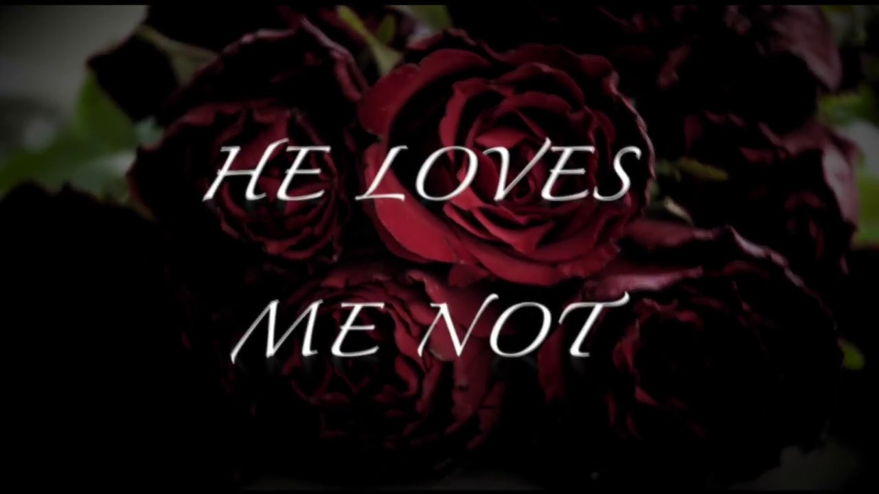 He Loves Me Not - Final edit - YouTube