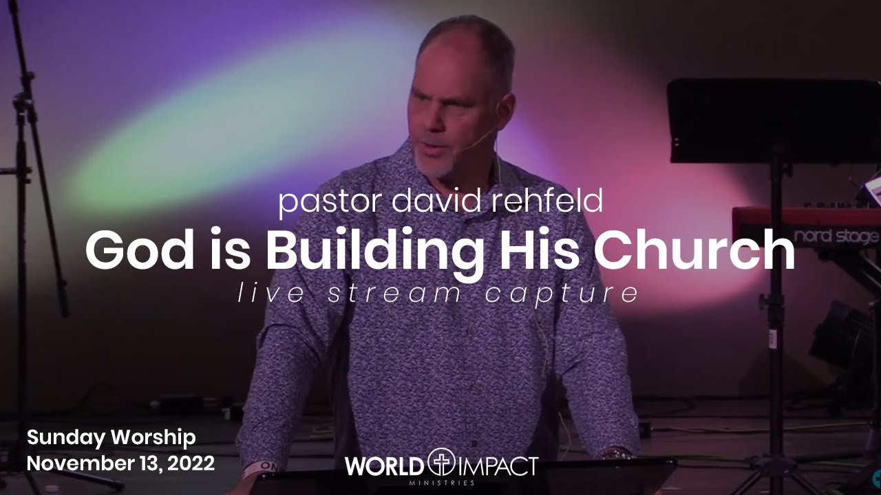 God is Building His Church // Pastor David Rehfeld // November 13, 2022 ...
