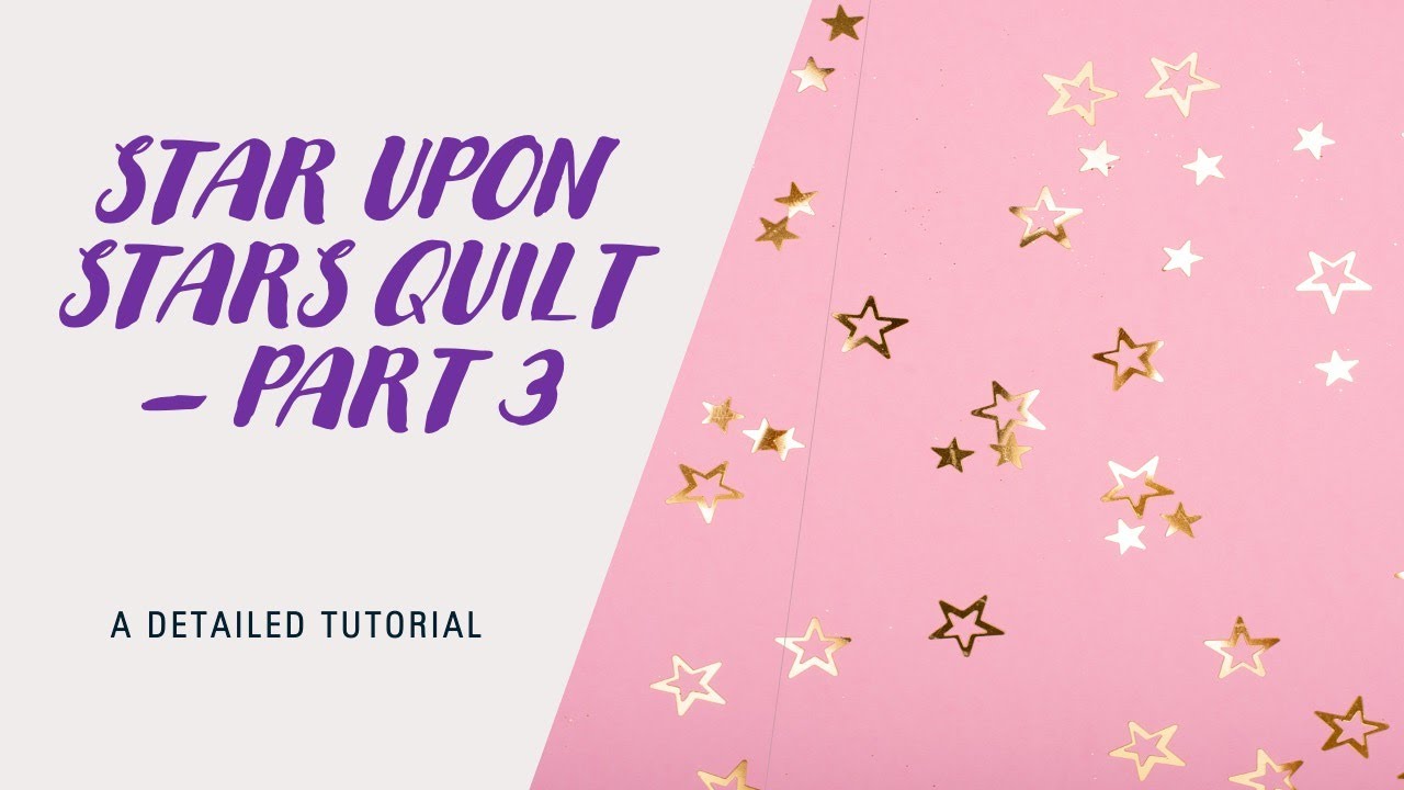 Star Upon Stars Quilt Tutorial - Part 3 - YouTube
