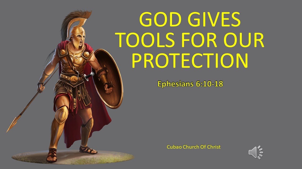 GOD GIVES TOOLS FOR OUR PROTECTION Ephesians 6:10-18 - YouTube