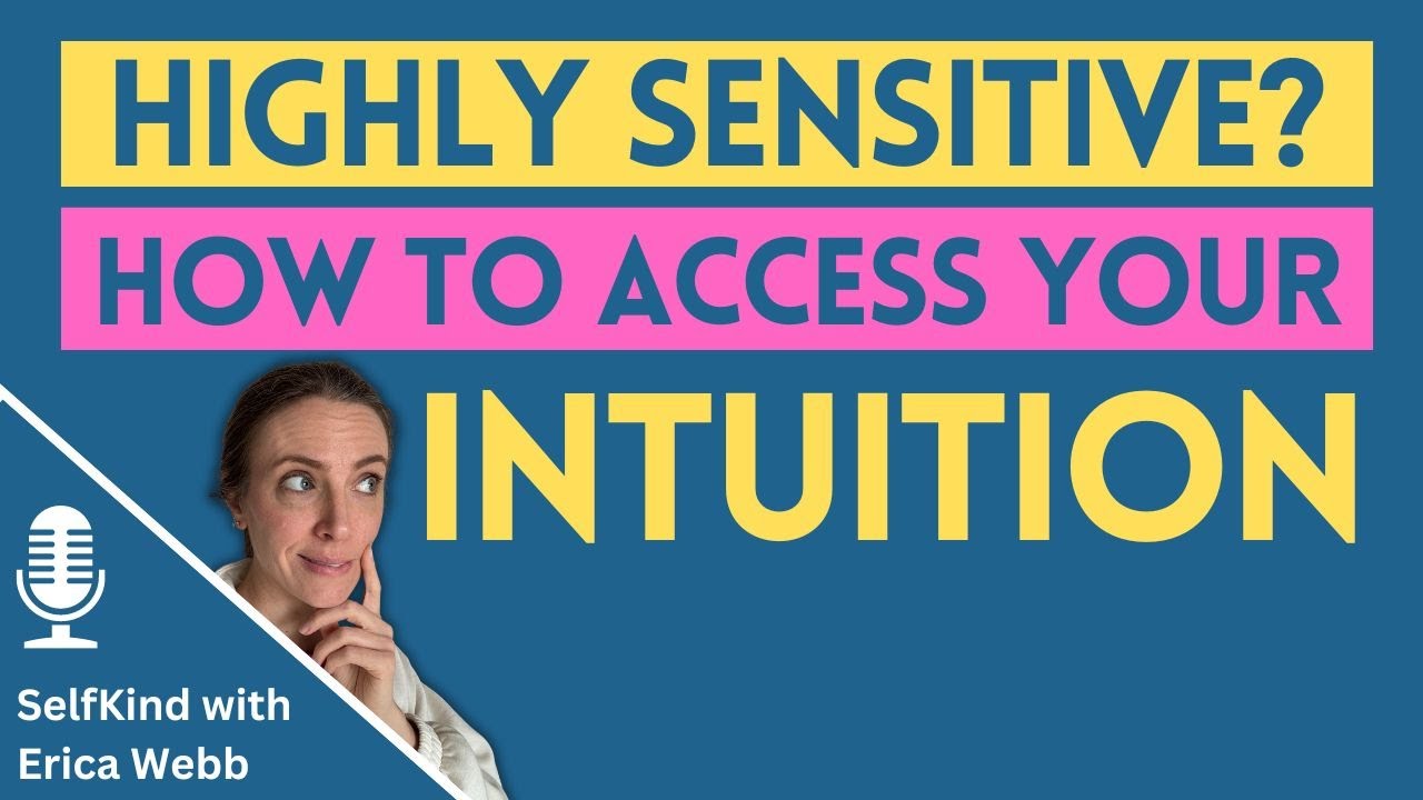 SelfKind with Erica Webb Ep 276: The Highly Sensitive Person's (HSP ...
