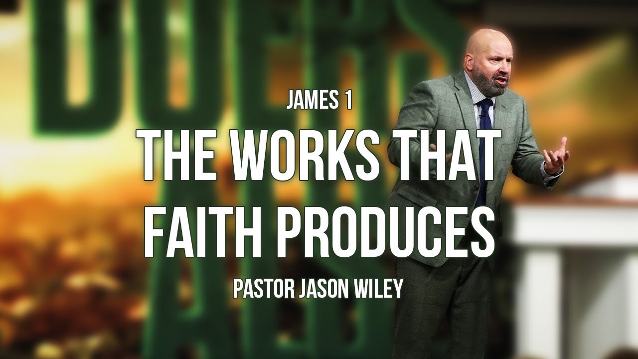 Jason Wiley - The Works that Faith Produces - 1/19/25 Sunday AM Service ...