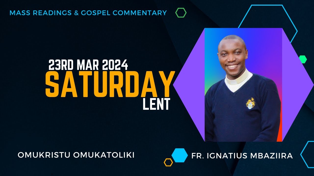 Saturday 23rd March, Fifth Week of Lent; Mass Readings and Gospel ...