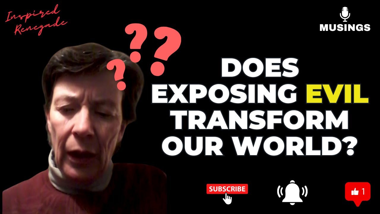MM # 1357 - Does Exposing Evil Transform Our World? | And Does It ...