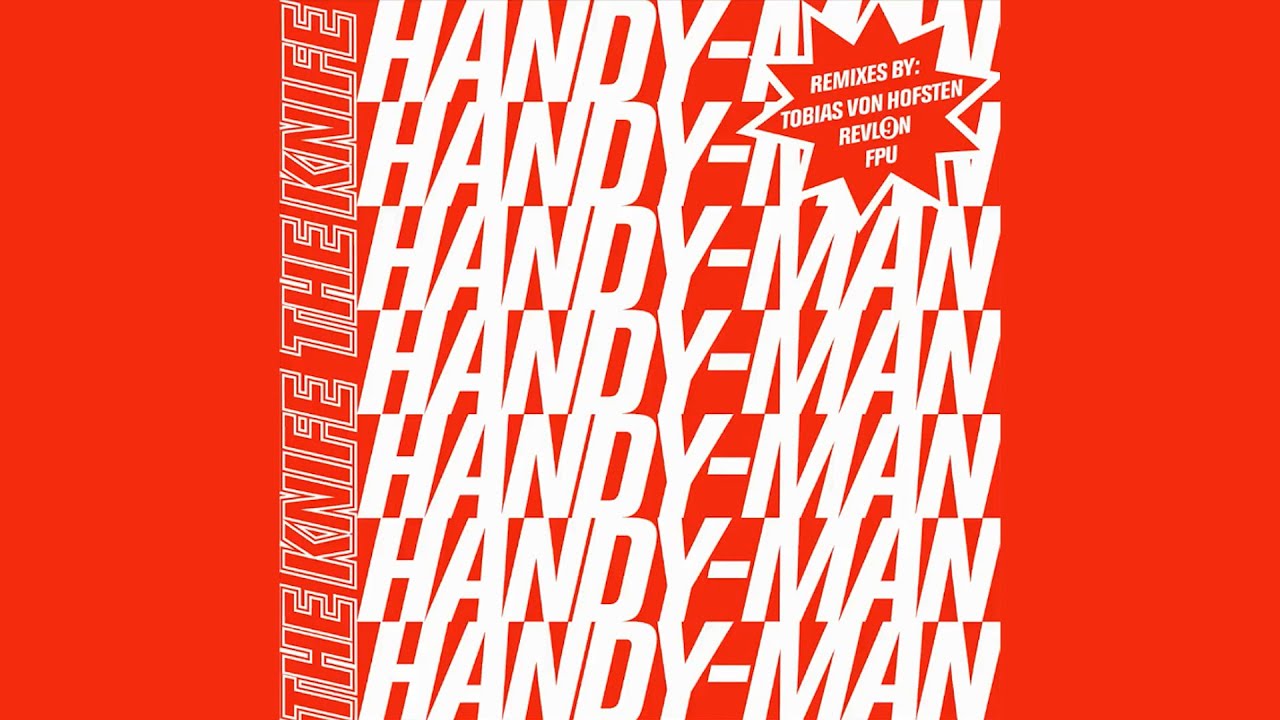 The Knife - 'Handy-Man (Revl9n Remix)' (Official Audio) - YouTube