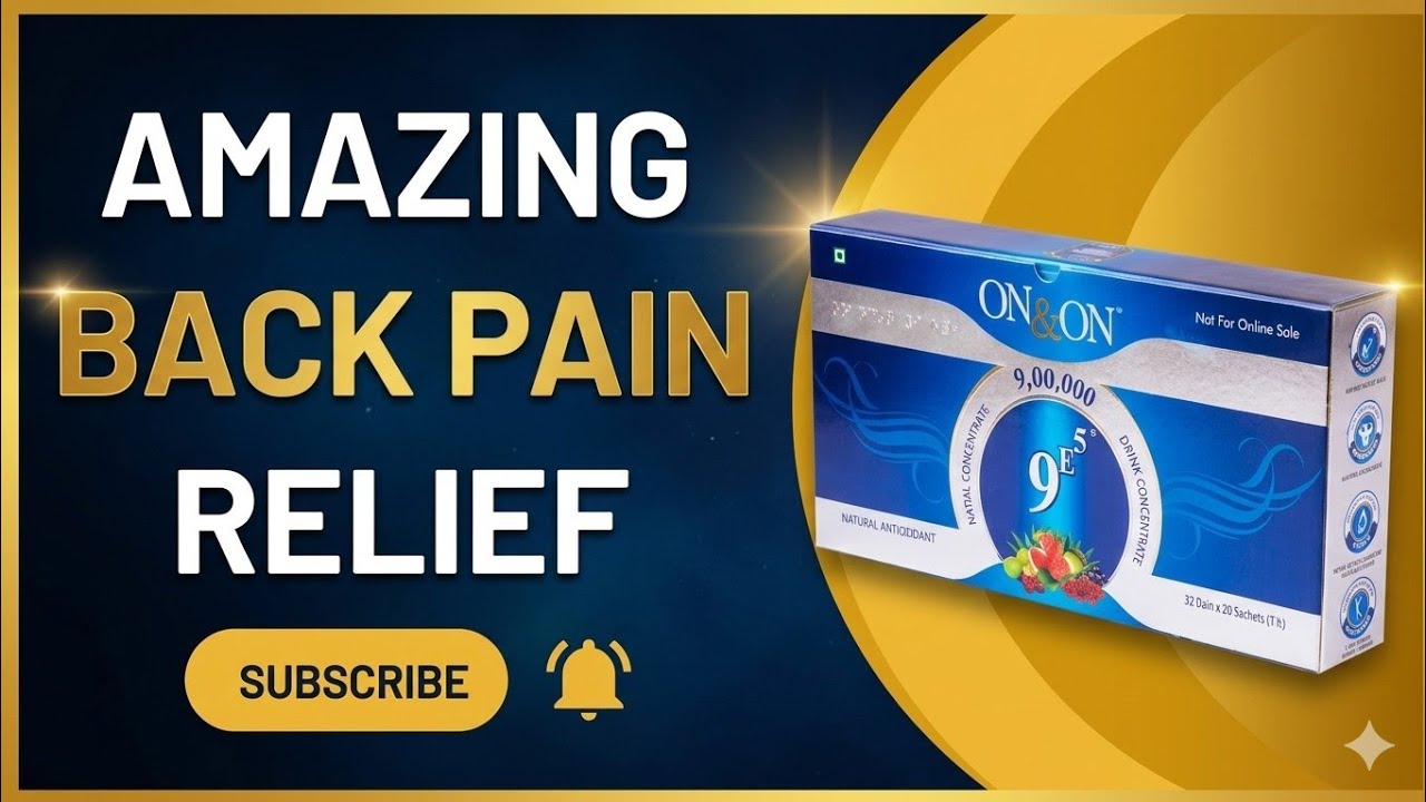 Amazing Back Pain Relief with ON & ON 9E5 Premium Health Drink - Feel ...
