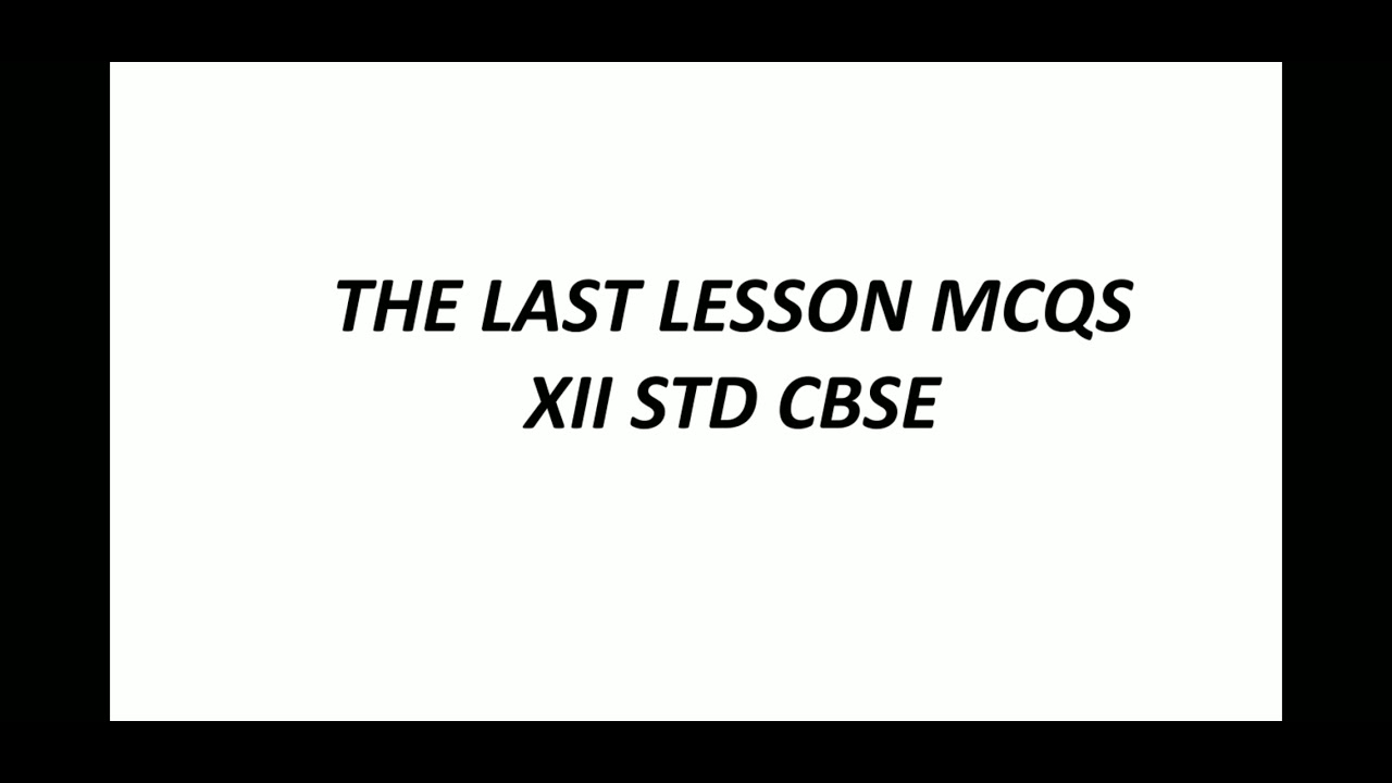 THE LAST LESSON MCQ XII STD CBSE YouTube the-last-lesson-mcq-xii-std-cbse-youtube