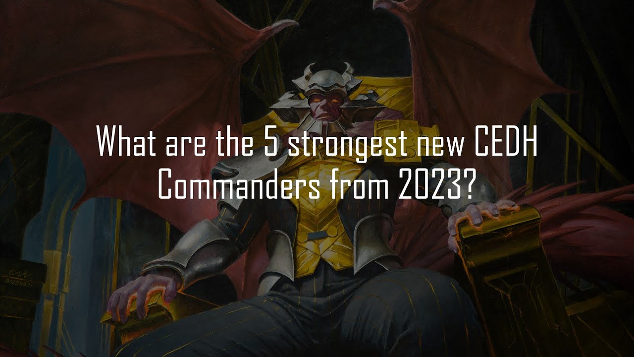 What are the 5 strongest new CEDH Commanders from 2023? - YouTube