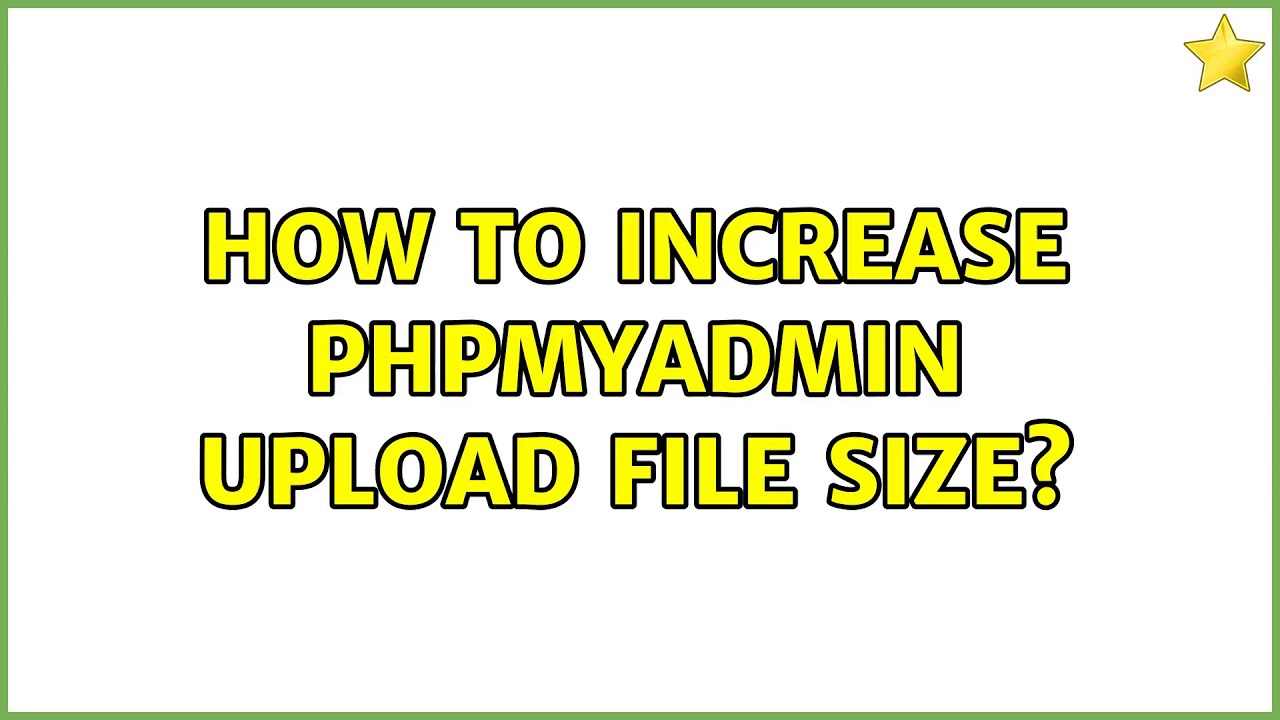Ubuntu How To Increase Phpmyadmin Upload File Size 4 Solutions