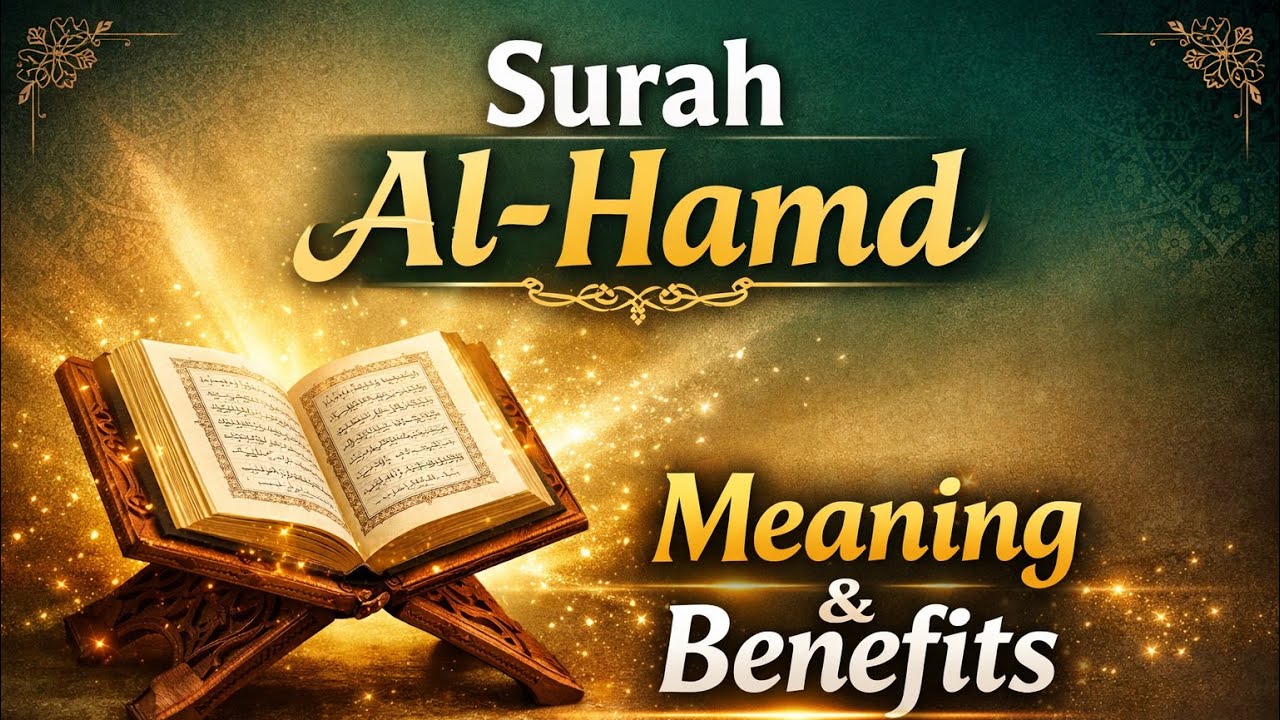 Surah Al-Hamd (Al-Fatihah) | Meaning, Benefits & Recitation Explained ...