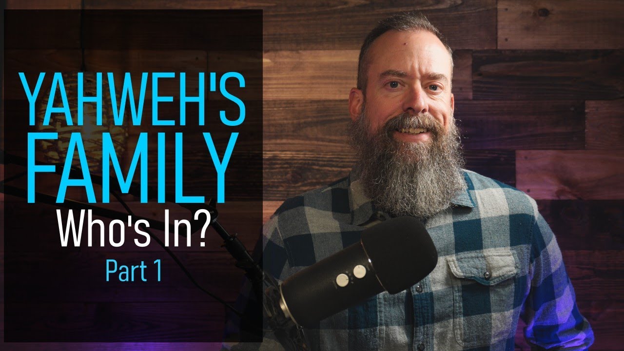 Part 1 - Yahweh's Family: Who's In? - YouTube