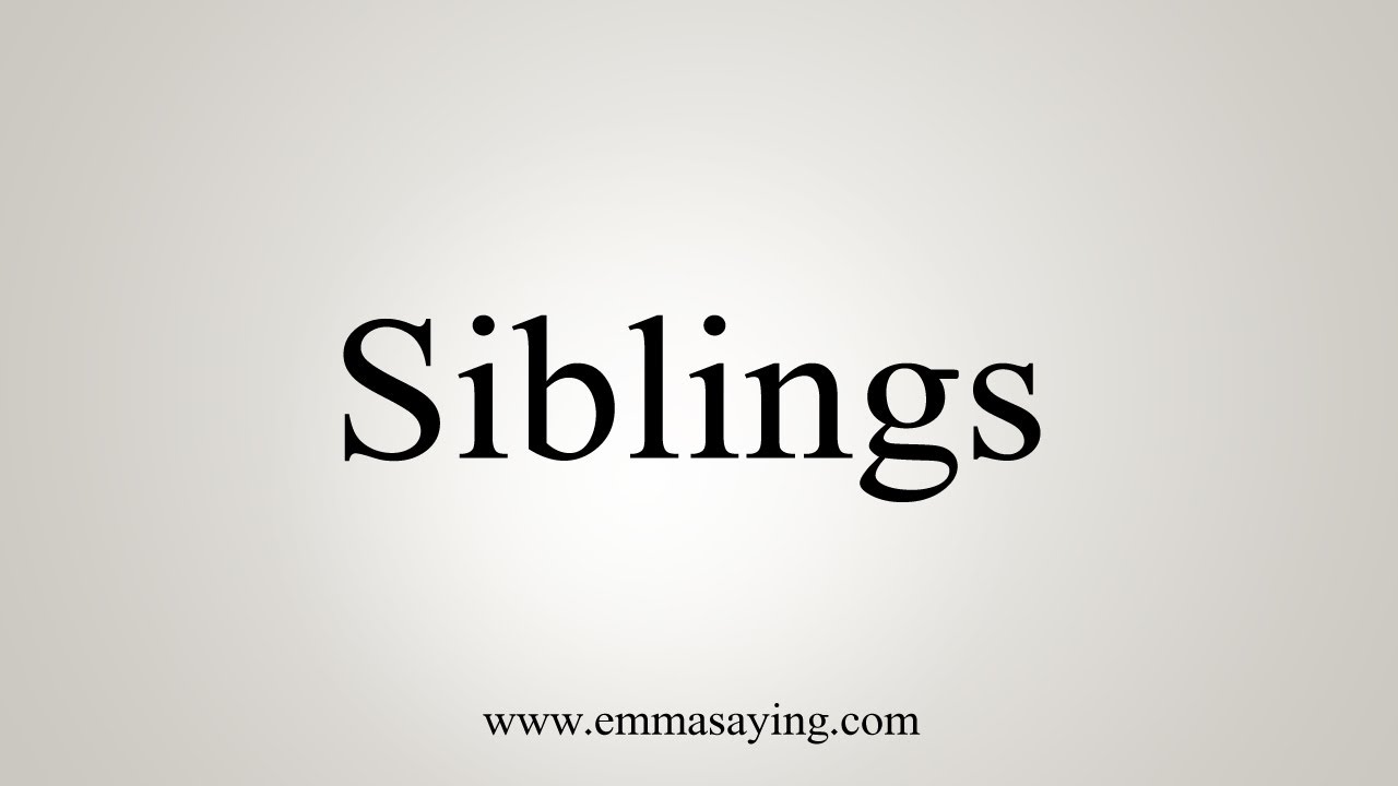 How To Say Siblings YouTube