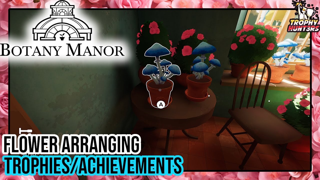 Botany Manor - Flower Arranging Trophy/Achievement - YouTube