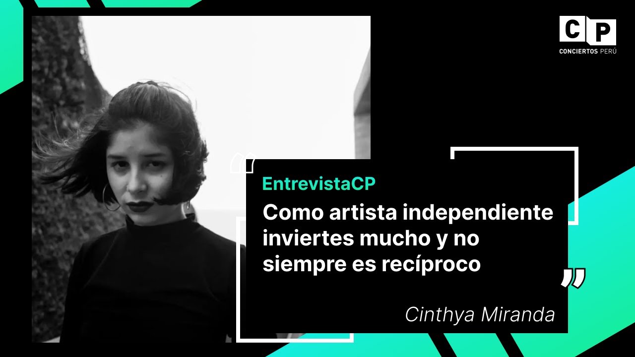 #EntrevistaCP Cinthya Miranda:"Como artista independiente inviertes ...