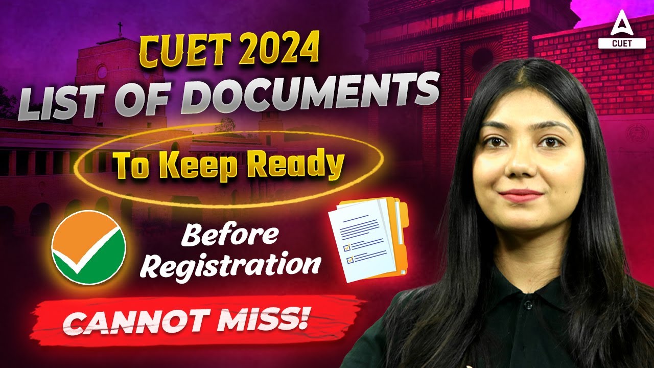 List of Documents Required for CUET Form Filling 2024 - YouTube