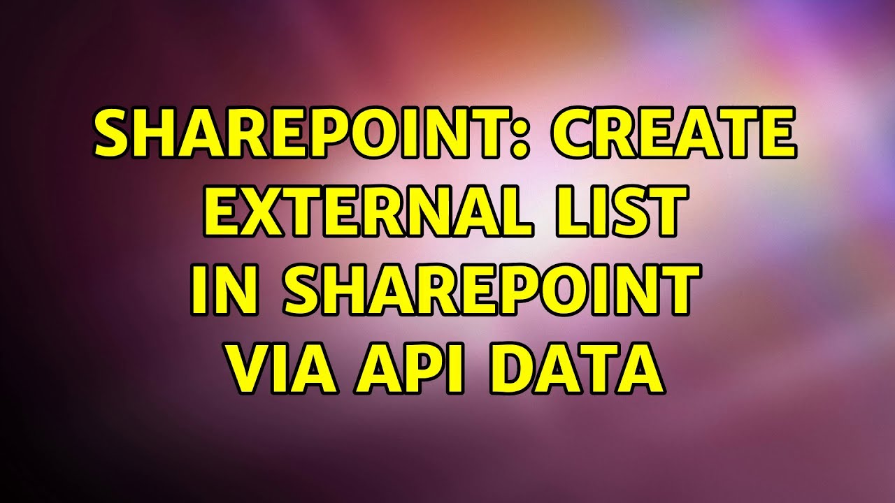 Sharepoint Create External List In Sharepoint Via API Data YouTube sharepoint-create-external-list-in-sharepoint-via-api-data-youtube